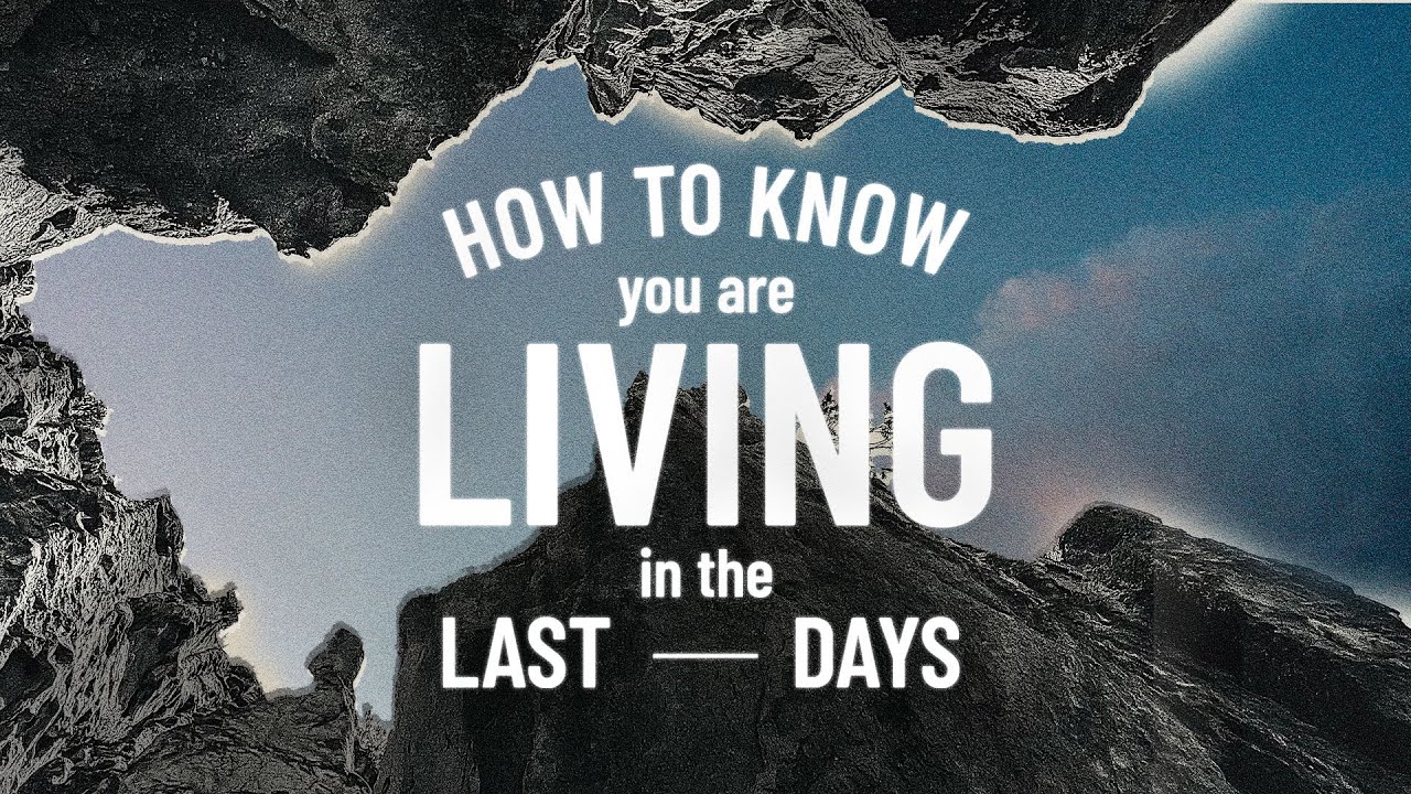 How To Know You Are Living In The Last Days - YouTube