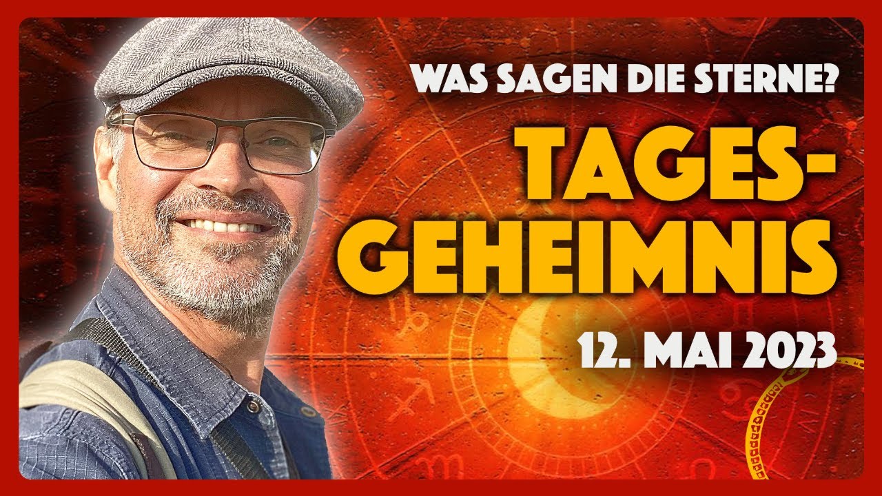 Tagesgeheimnis: 12. Mai 2023 - Was sagen die Sterne? - YouTube