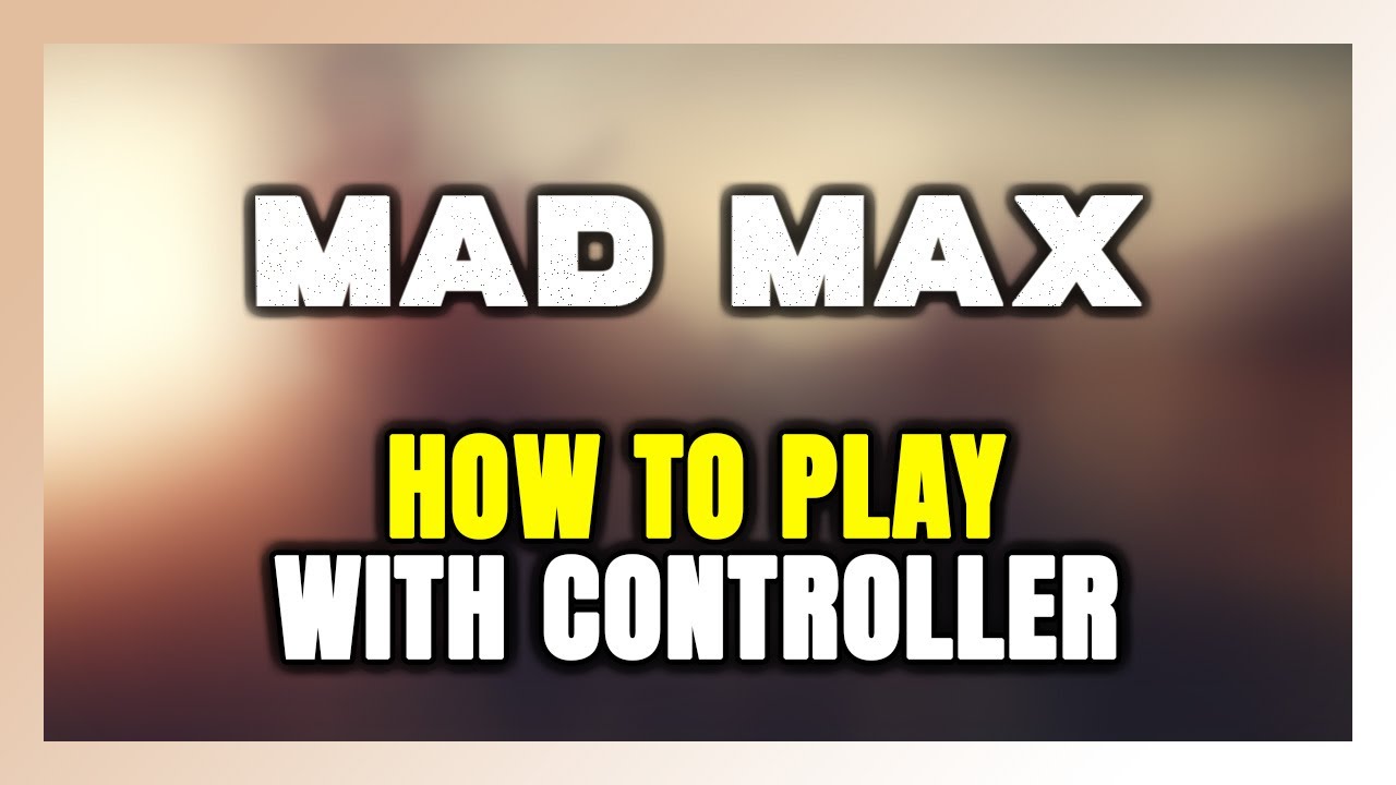 How to Play Mad Max With Controller on PC! - YouTube