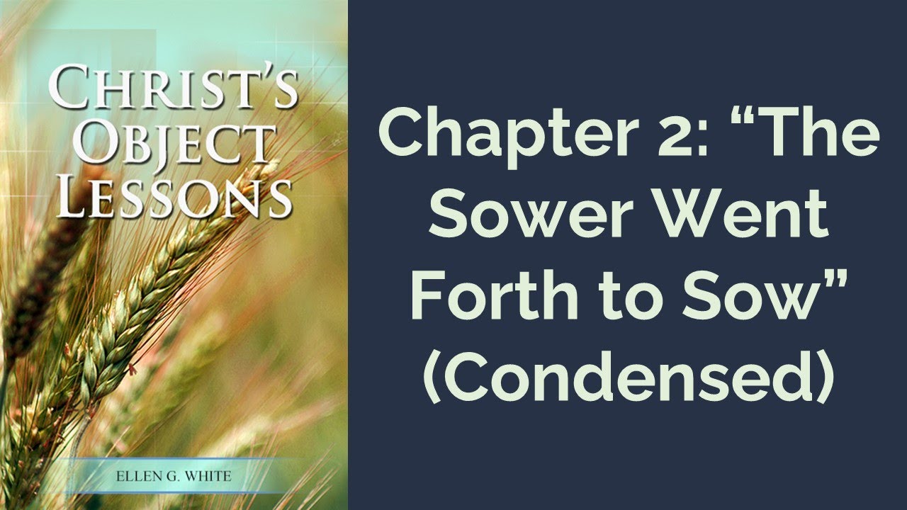 02 Christ's Object Lessons Chapter 2: The Sower Went Forth to Sow ...