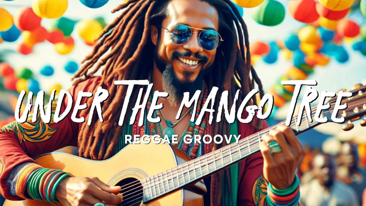 UNDER THE MANGO TREE - NEW BEST REGGAE MUSIC 2024 - RELAXING REGGAE ...