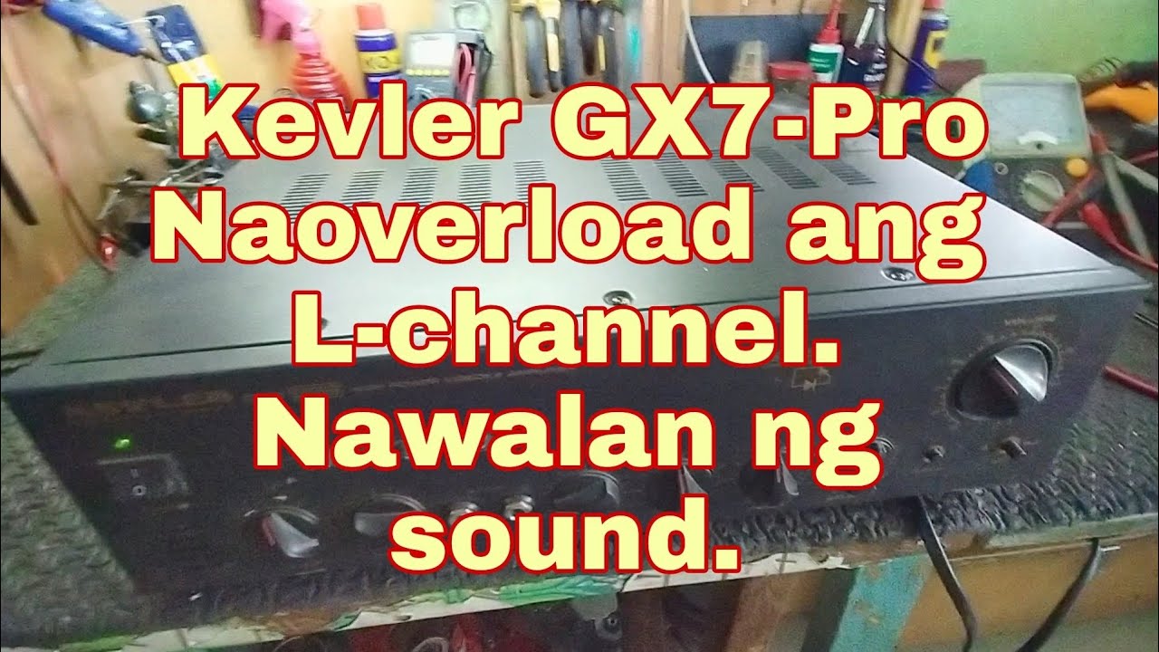 Kevler GX7-Pro amplifier. Na-overload ang L-channel. Nawalan ng sound ...