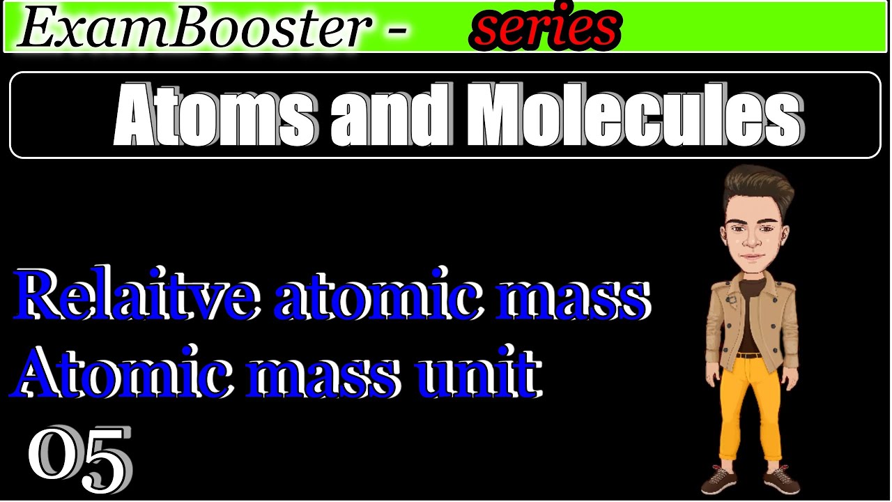 Atoms and molecules 05 | Relative atomic mass | Atomic mass unit ...
