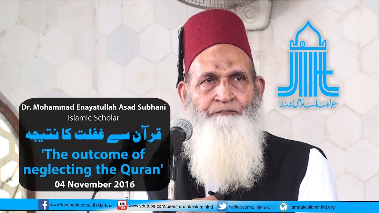 Dr. Mohammad Enayatullah Asad Subhani, Khutba-e-Juma on 'The outcome of ...