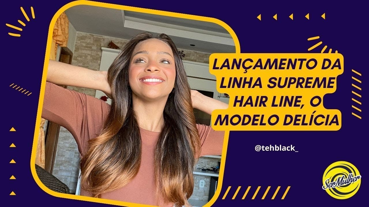LANÇAMENTO DA LINHA SUPREME HAIR LINE, O MODELO DELÍCIA - YouTube