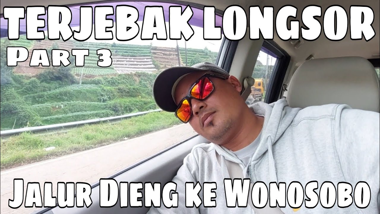 Part 3‼️Terjebak Tanah Longsor Jalur Dieng ke Wonosobo‼️Roadtrip Apes ...