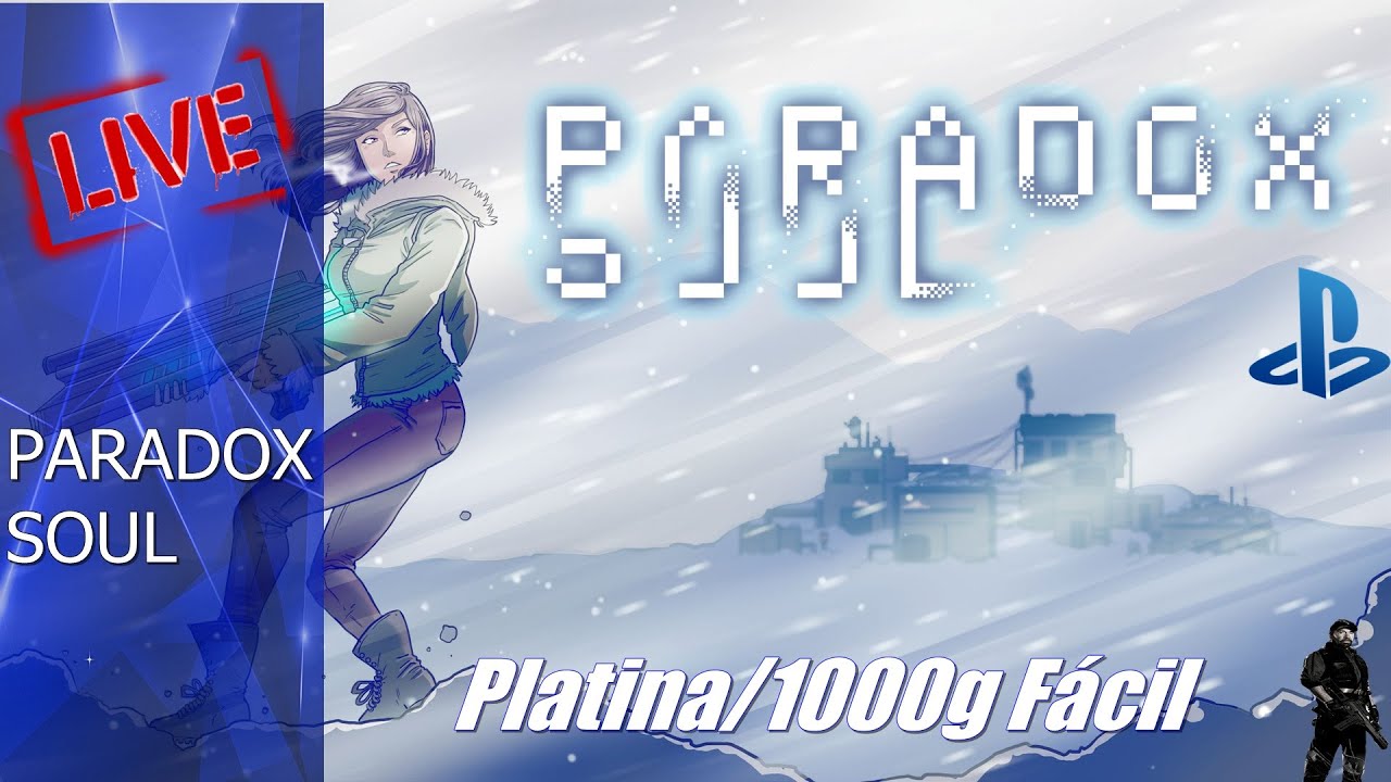 Paradox Soul - Platina/1000g Ao Vivo Fácil e Rápido (PS4 Gameplay ...