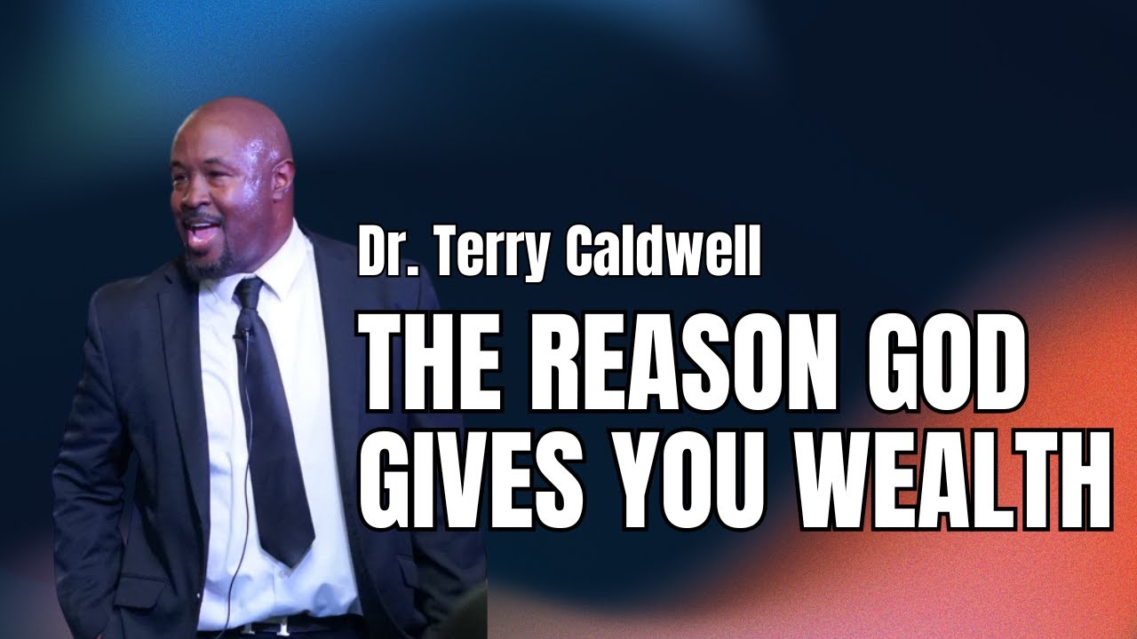 When God Gives You Wealth | Dr. Terry Caldwell - YouTube