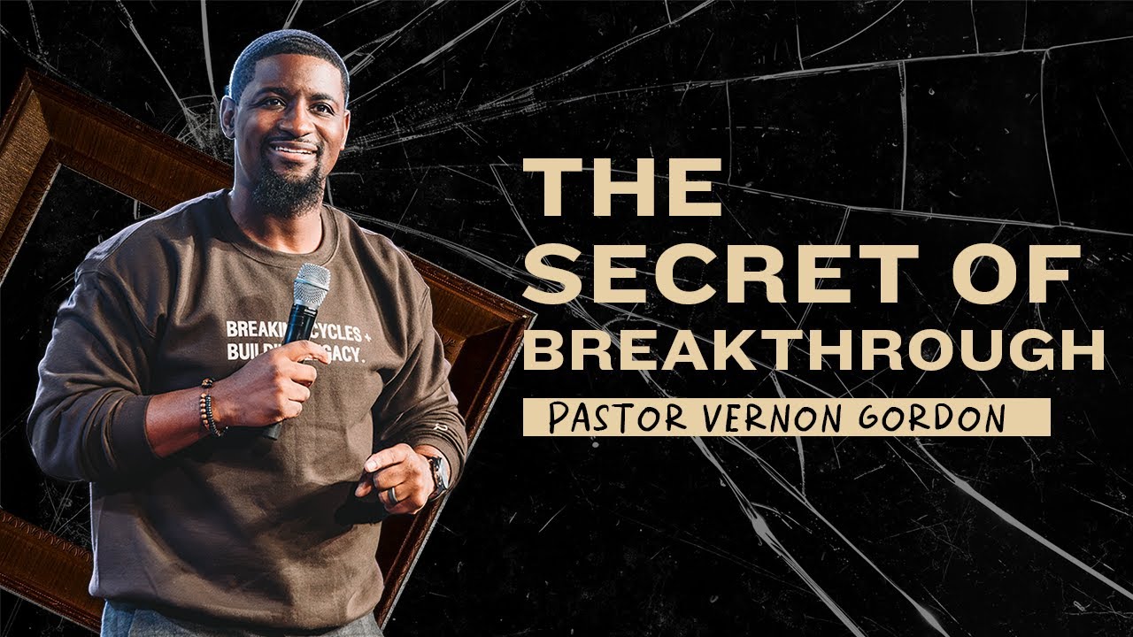 The Secret of Breakthrough // Pastor Vernon Gordon // Breaking Bad ...