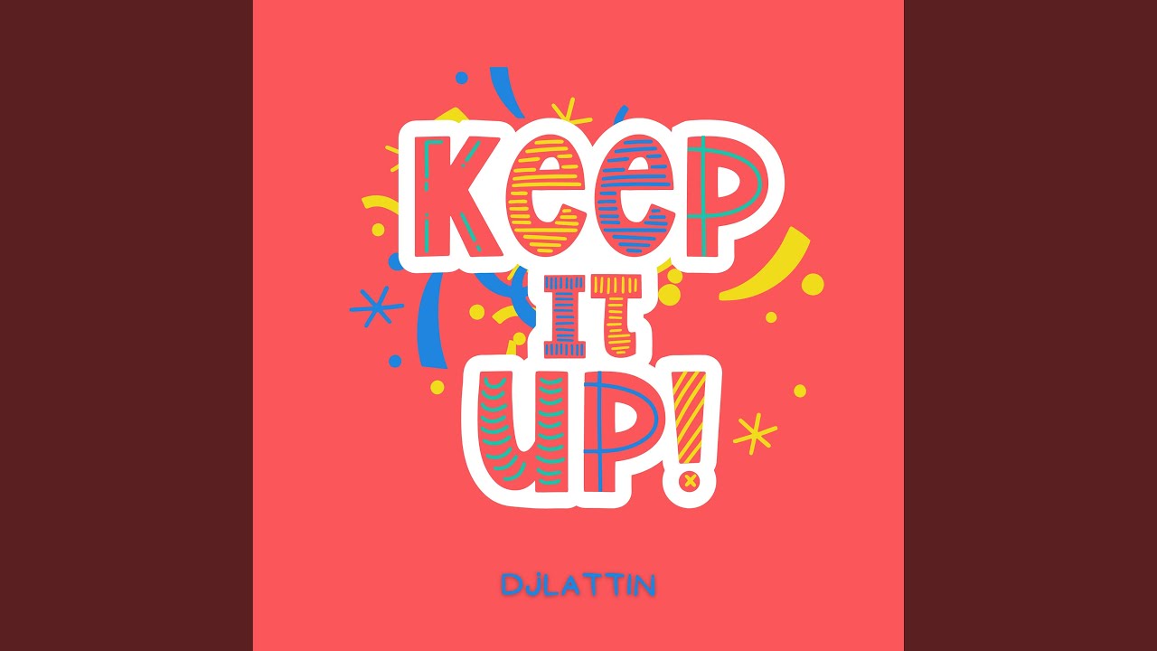 Keep It Up - YouTube
