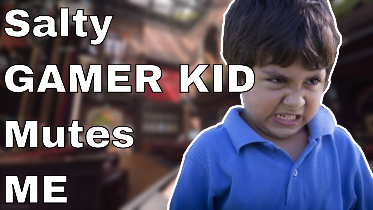 Salty GAMER KID mutes me....... - YouTube