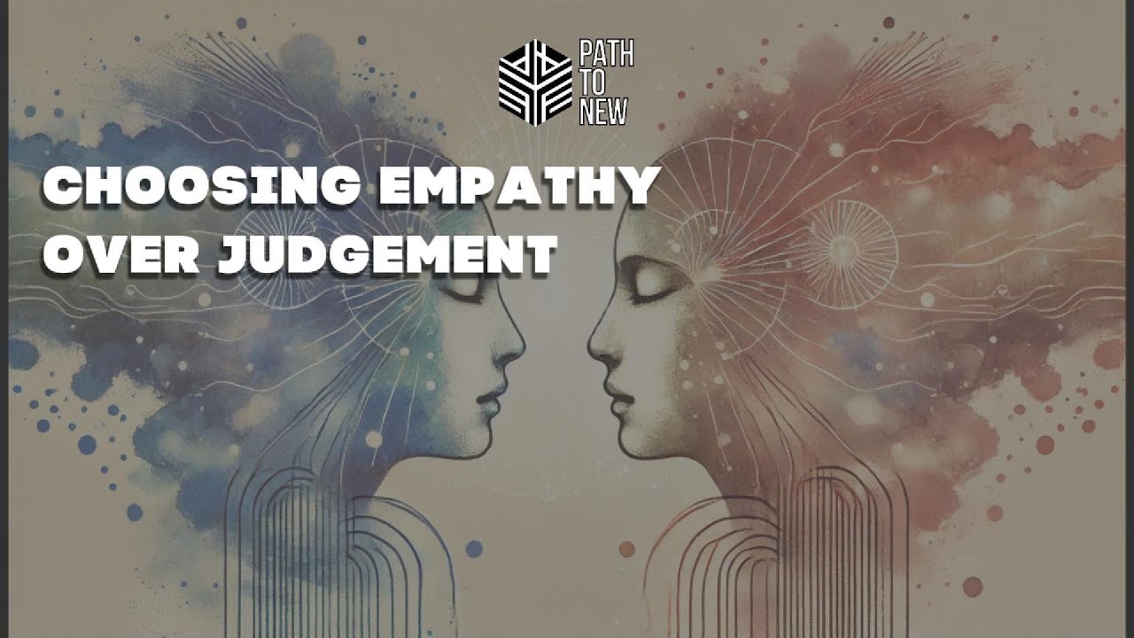 Choosing Empathy Over Judgement - YouTube