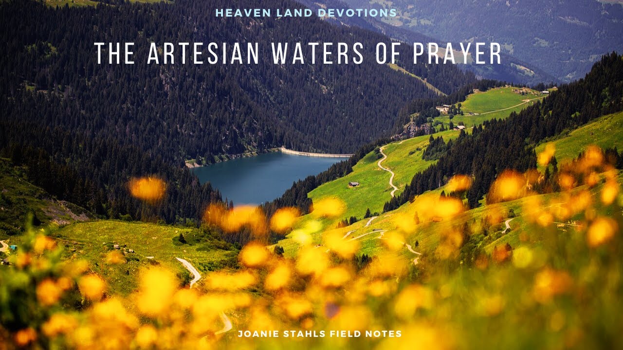 Heaven Land Devotions - The Artesian Waters Of Prayer - YouTube