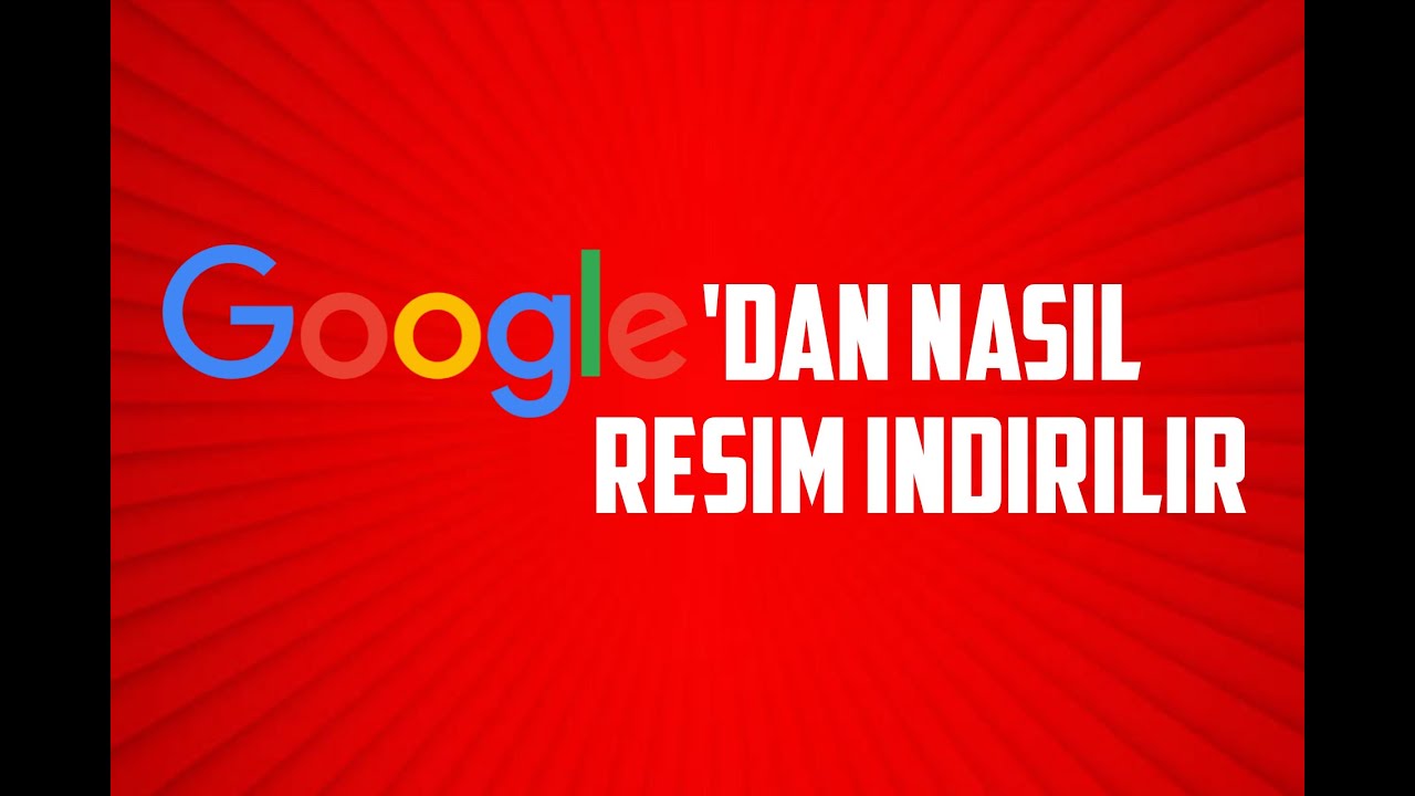 Google'dan Nasıl Resim İndirilir - YouTube
