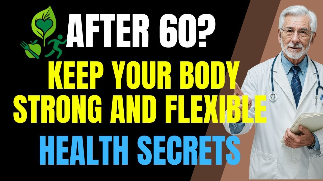 How to Keep Your Body Strong and Flexible After 60 | Health Secrets for ...
