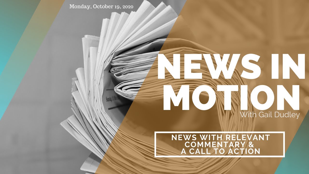 News in Motion with Gail, October 19 2020 - YouTube