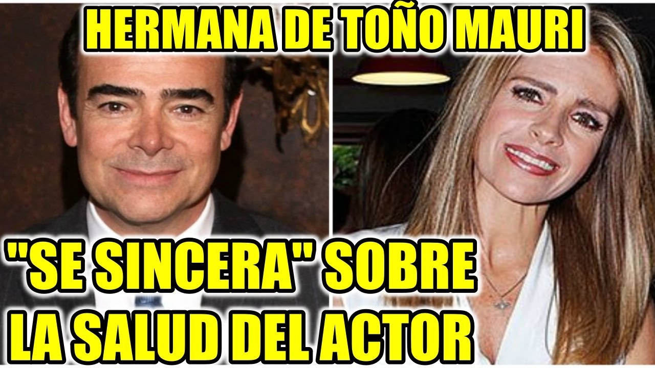 HERMANA DE TOÑO MAURI, GRACIELA MAURI SE SINCERA SOBRE LA SALUD DEL ...