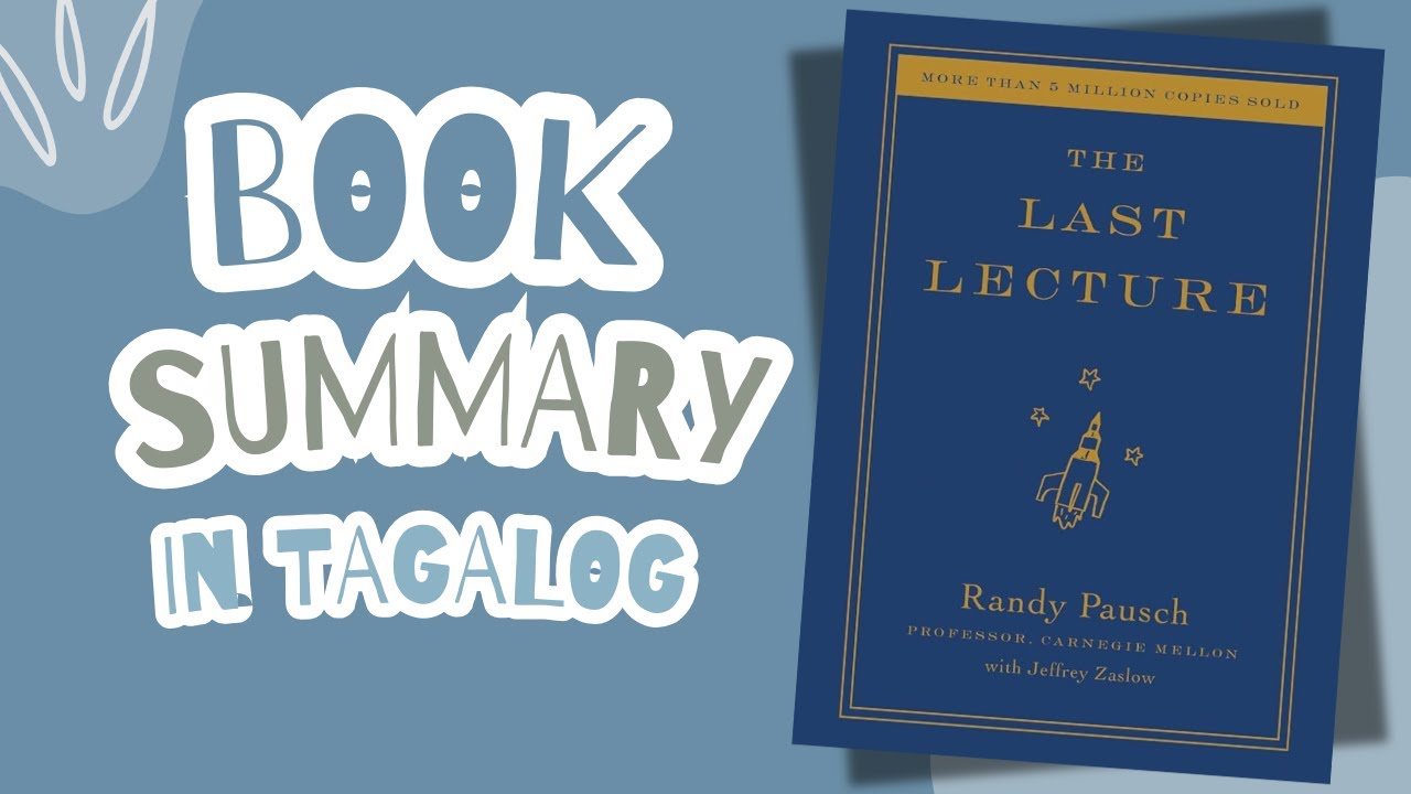 TAGALOG SUMMARY - The Last Lecture by Randy Pausch - YouTube