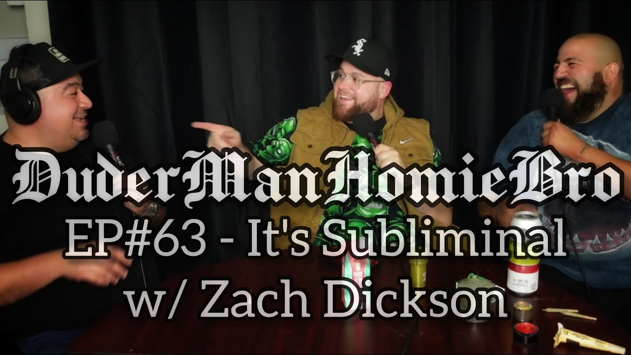 DuderManHomieBro EP#63 - It's Subliminal w/ Zach Dickson - YouTube