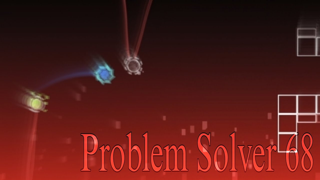 Problem Solver 68 Layout Preview [Geometry Dash 2.2] - YouTube
