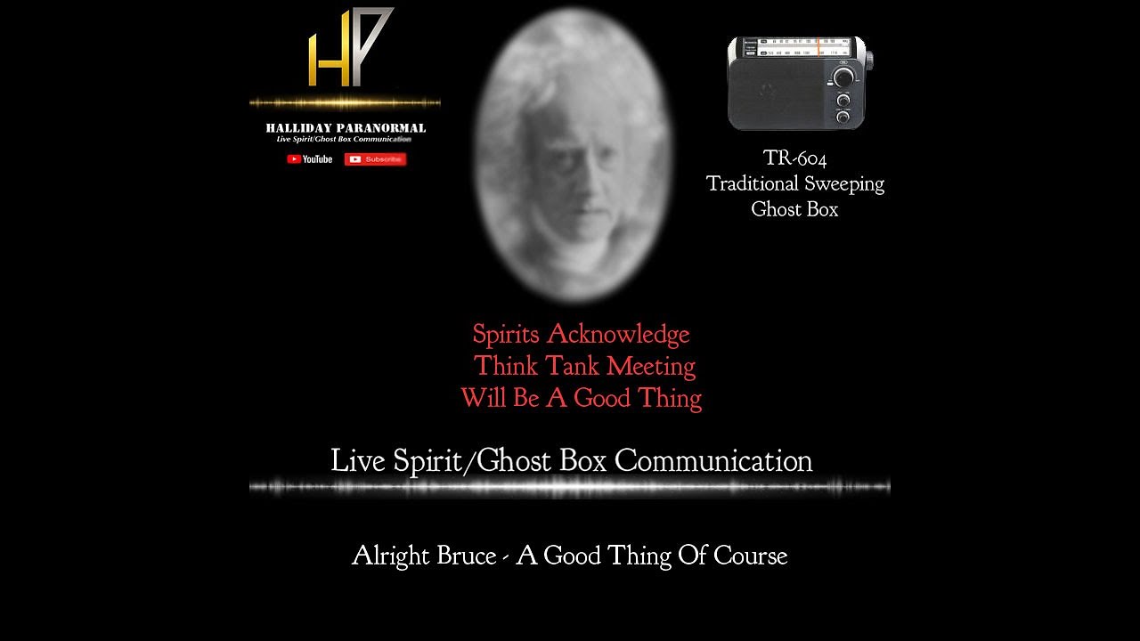 Live Spirit/Ghost Box Communication "Alright Bruce--A Good Thing Of ...