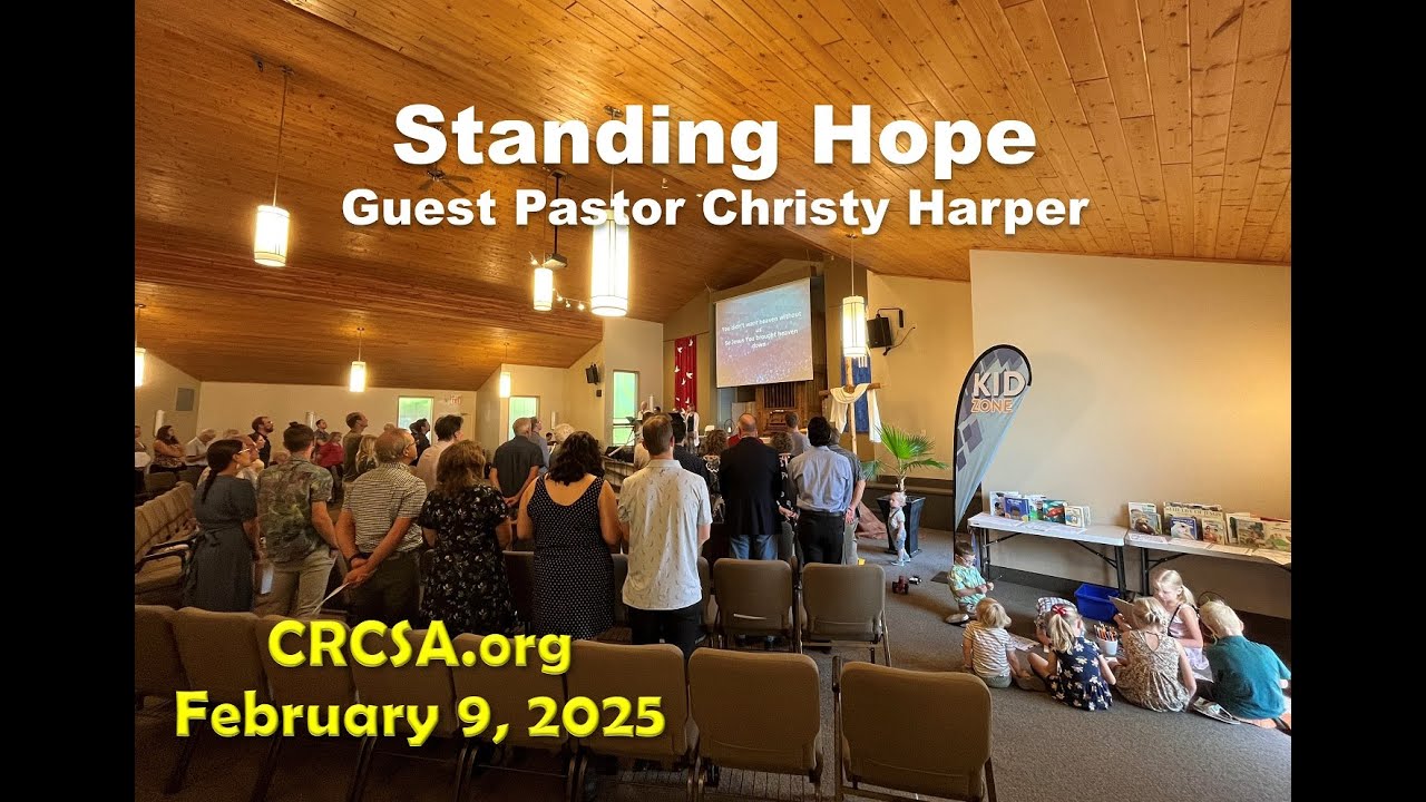 CRCSA.org February 9, 2025 Guest Pastor Christy Harper "Standing Hope ...