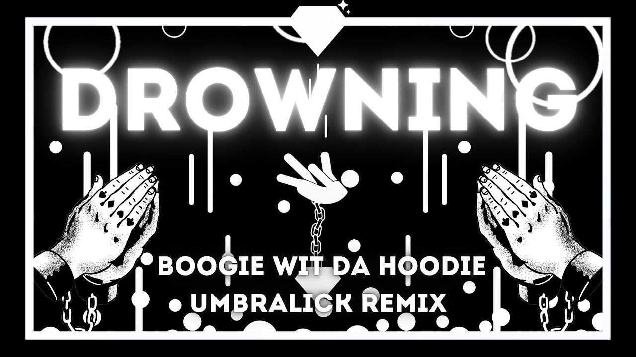 DROWNING | BOOGIE WIT DA HOODIE | UMBALICK REMIX - YouTube