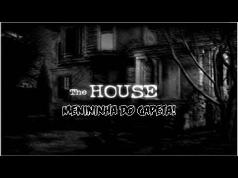 The House - Menininha do Capeta! - YouTube