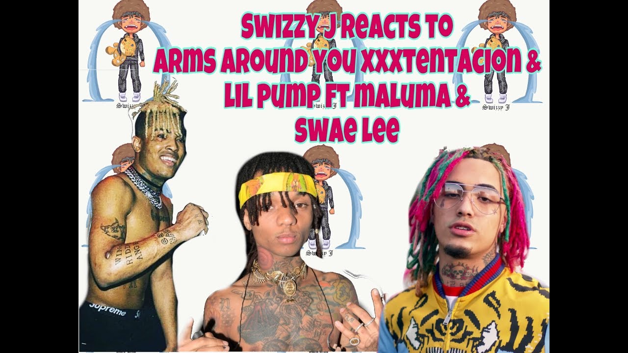 Xxxtentacion And Lil Pump Ft Maluma And Swae Lee Arms Around You