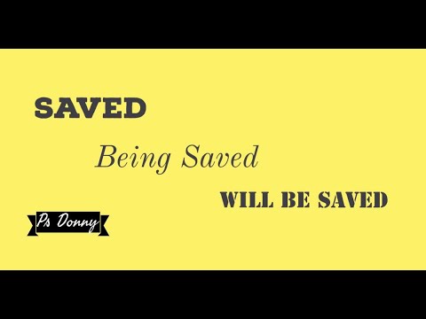 Saved, Being Saved, Will Be Saved - YouTube