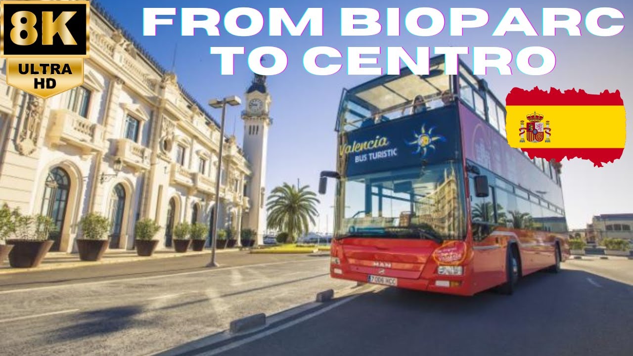 【8K】Valencia Bus Turistic - Complete Bus Tour - From Bioparc Valencia ...
