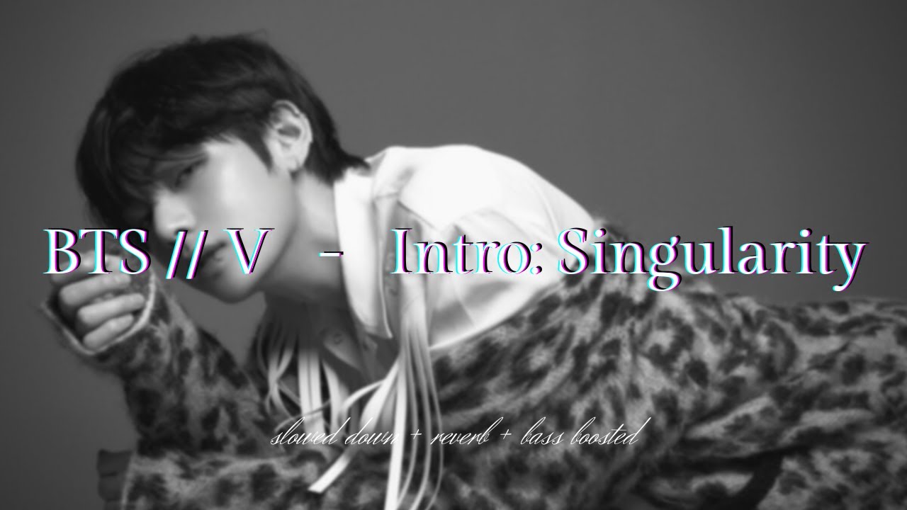 BTS - V - Intro: Singularity {𝑠𝑙𝑜𝑤𝑒𝑑 𝑑𝑜𝑤𝑛 + 𝑟𝑒𝑣𝑒𝑟𝑏 + 𝑏𝑎𝑠𝑠 𝑏𝑜𝑜𝑠𝑡𝑒𝑑 ...