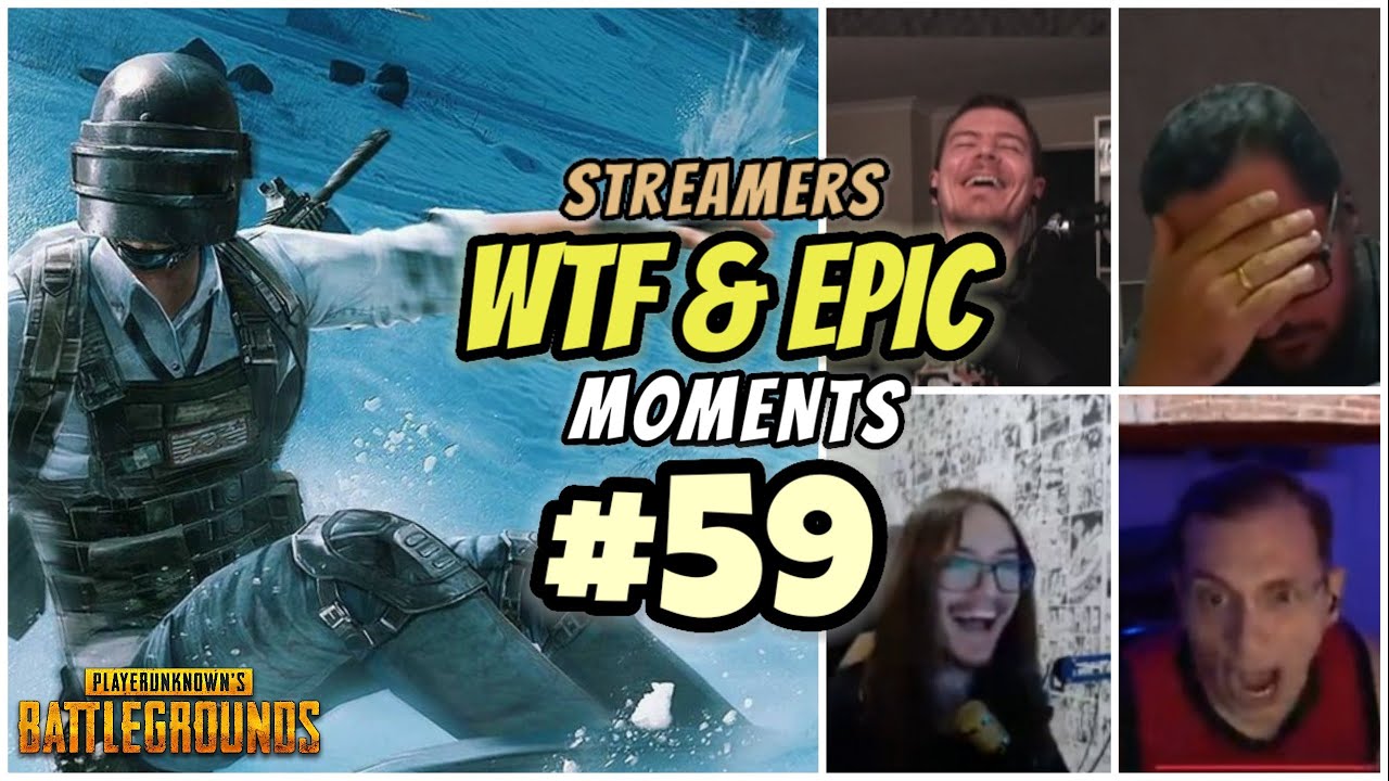 PUBG STREAMERS WTF & EPIC MOMENTS EPS 59 - YouTube