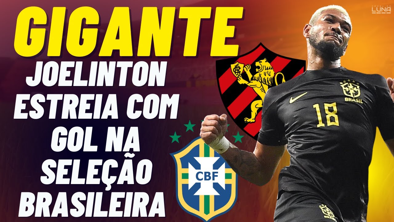 BIG JOE! JOELINTON ESTREIA NA SELEÇÃO BRASILEIRA MARCA GOL E CITA O ...