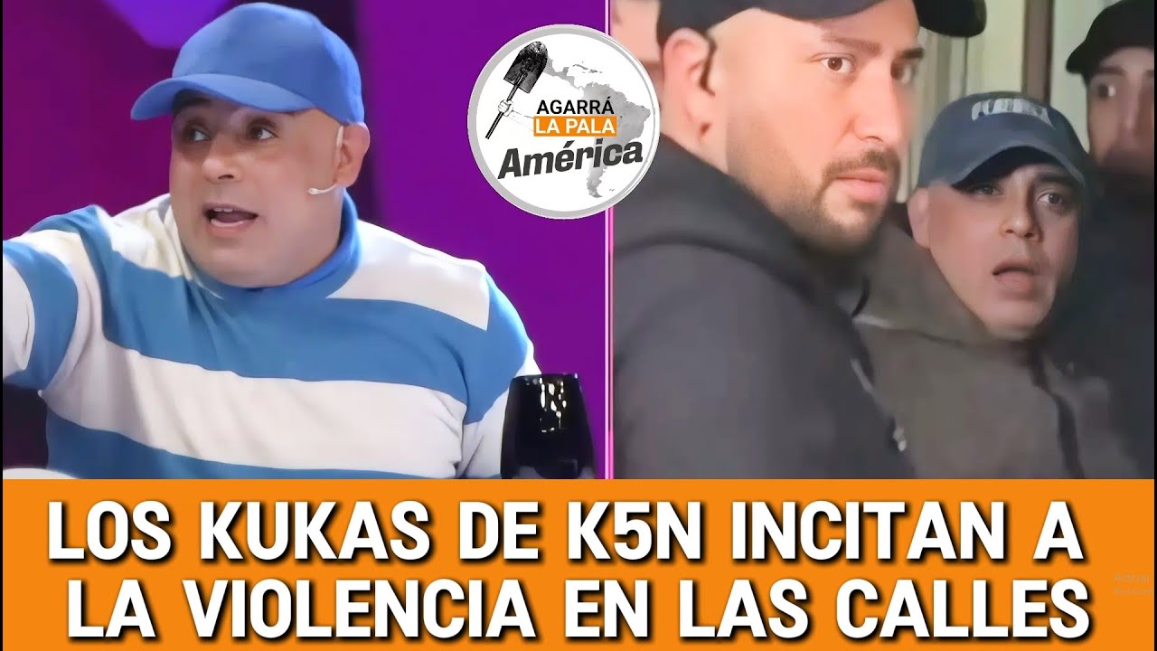 LOS KUKAS DE K5N INCITAN A LA VIOLENCIA EN LAS CALLES - YouTube