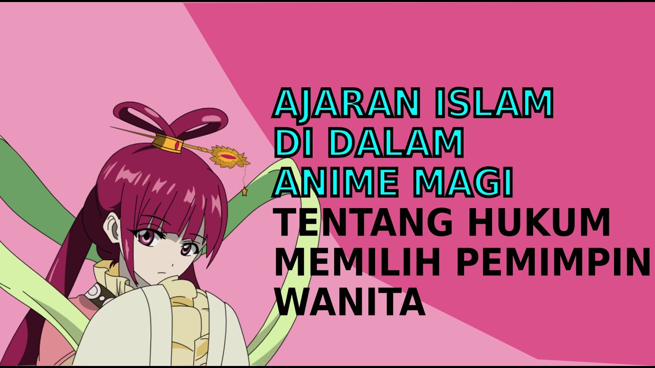 Ajaran Islam Di Dalam Anime Magi Tentang Pemimpin Wanita | Stay Halal ...
