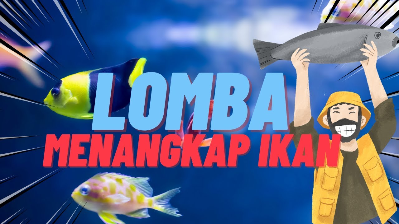 LOMBA MENANGKAP IKAN │ FISHING COMPETITION - YouTube