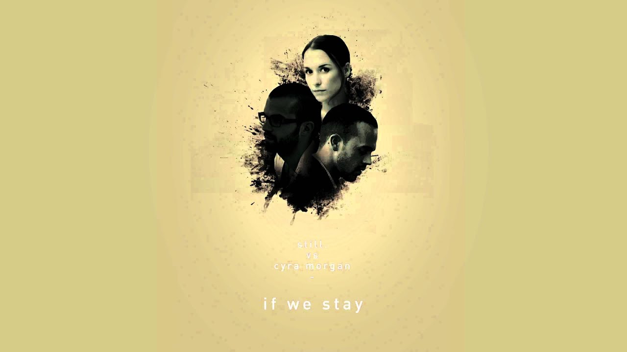 still. vs Cyra Morgan - If We Stay - YouTube