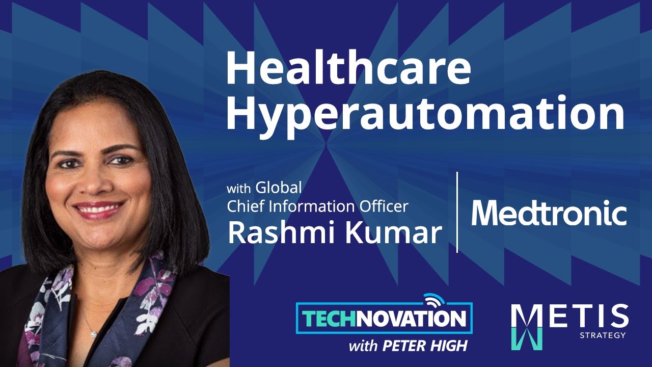 Healthcare Hyperautomation: Medtronic's Rashmi Kumar on Innovation, AI ...