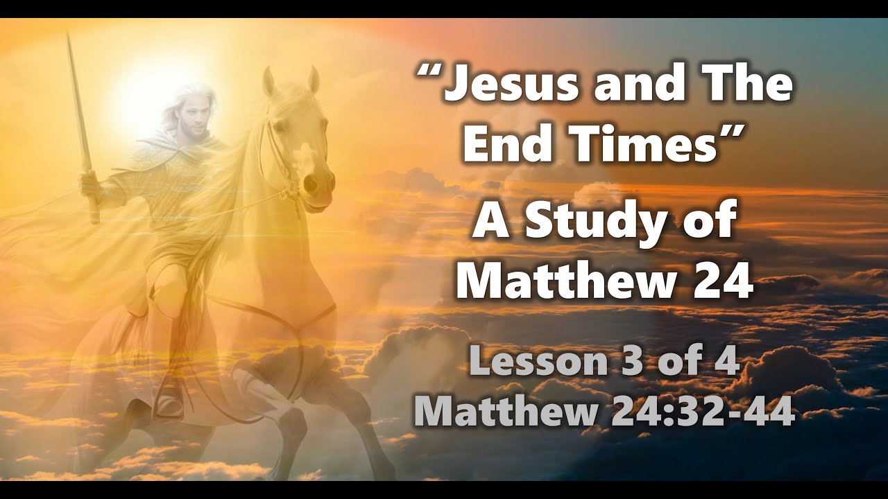 Jesus and The End Times | A Study of Matthew 24 | Lesson 3 of 4 ...