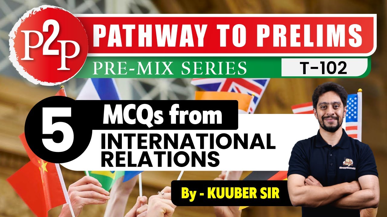 5 Important MCQs from International Relations for UPSC PRELIMS 2024 | Pathway to Prelims 2024 ...