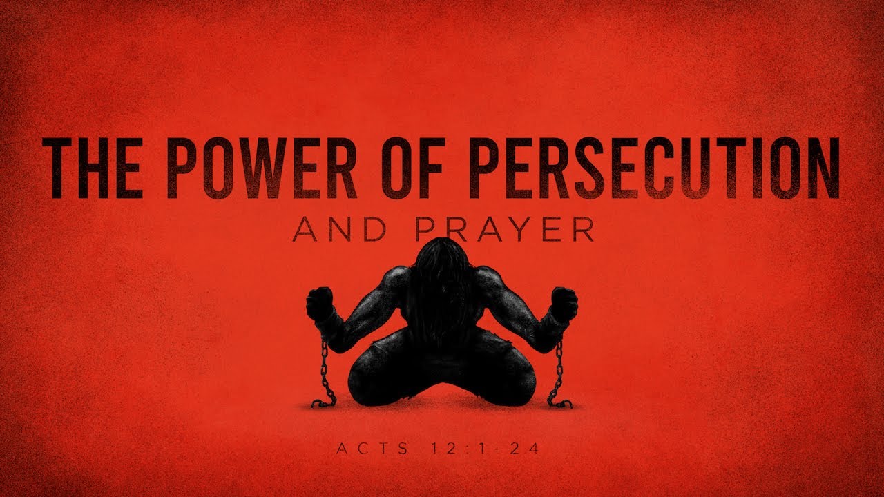 "The Power Of Persecution & Prayer" (Acts 12:1-19) - YouTube