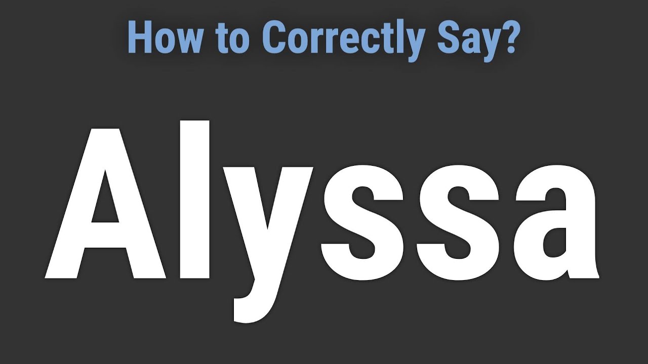 How to Pronounce Name Alyssa (Correctly!) - YouTube