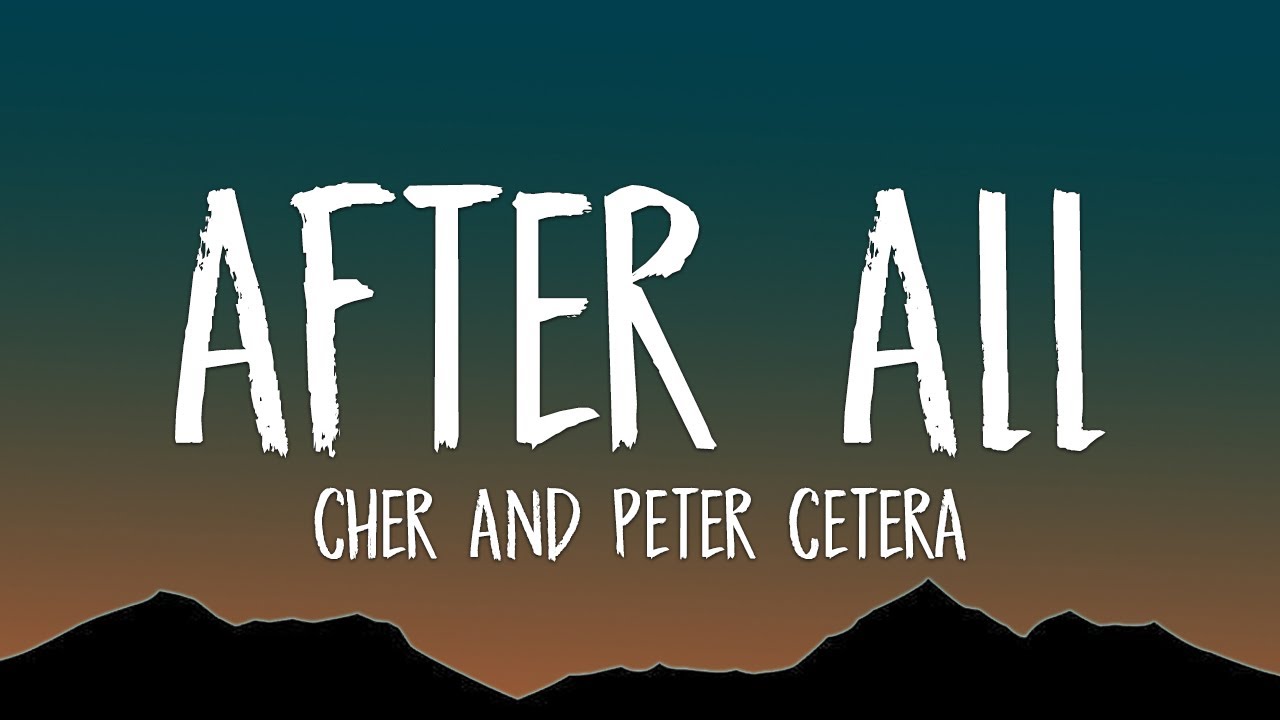 Cher - After All (Lyrics) - YouTube