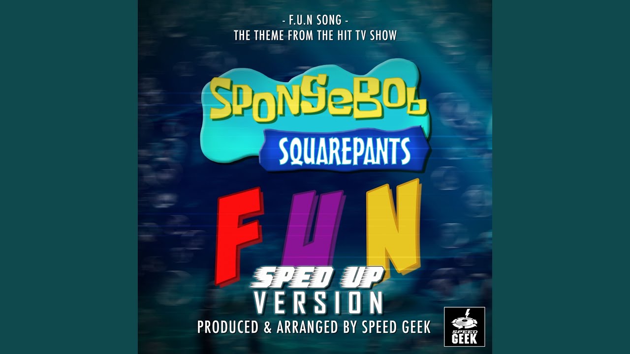 F.U.N Song (From "SpongeBob SquarePants") (Sped-Up Version) - YouTube