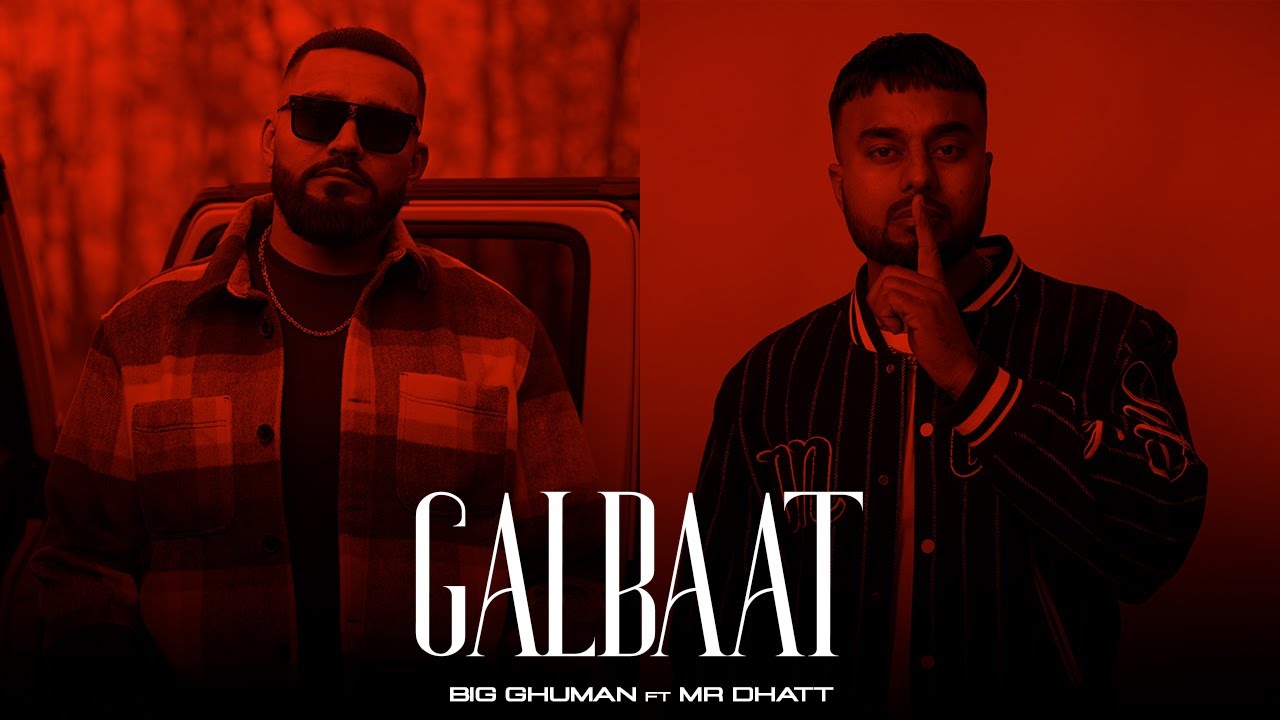 BIG GHUMAN - GALBAAT Ft: MR DHATT (Official EP Audio) New Punjabi Song ...
