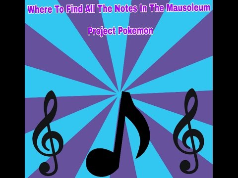 Where To Find The Musical Notes In The Mausoleum | Project Pokemon ...