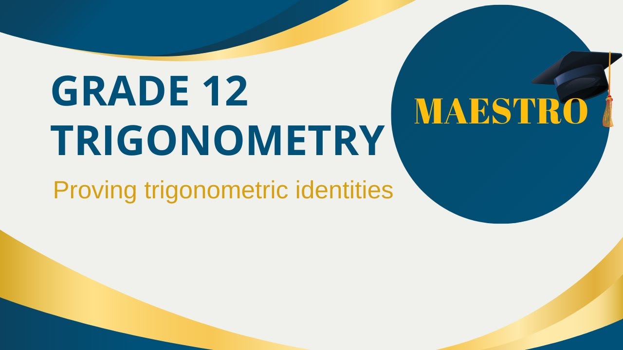 Grade 12 Trigonometry: Proving Trigonometric Identities - YouTube