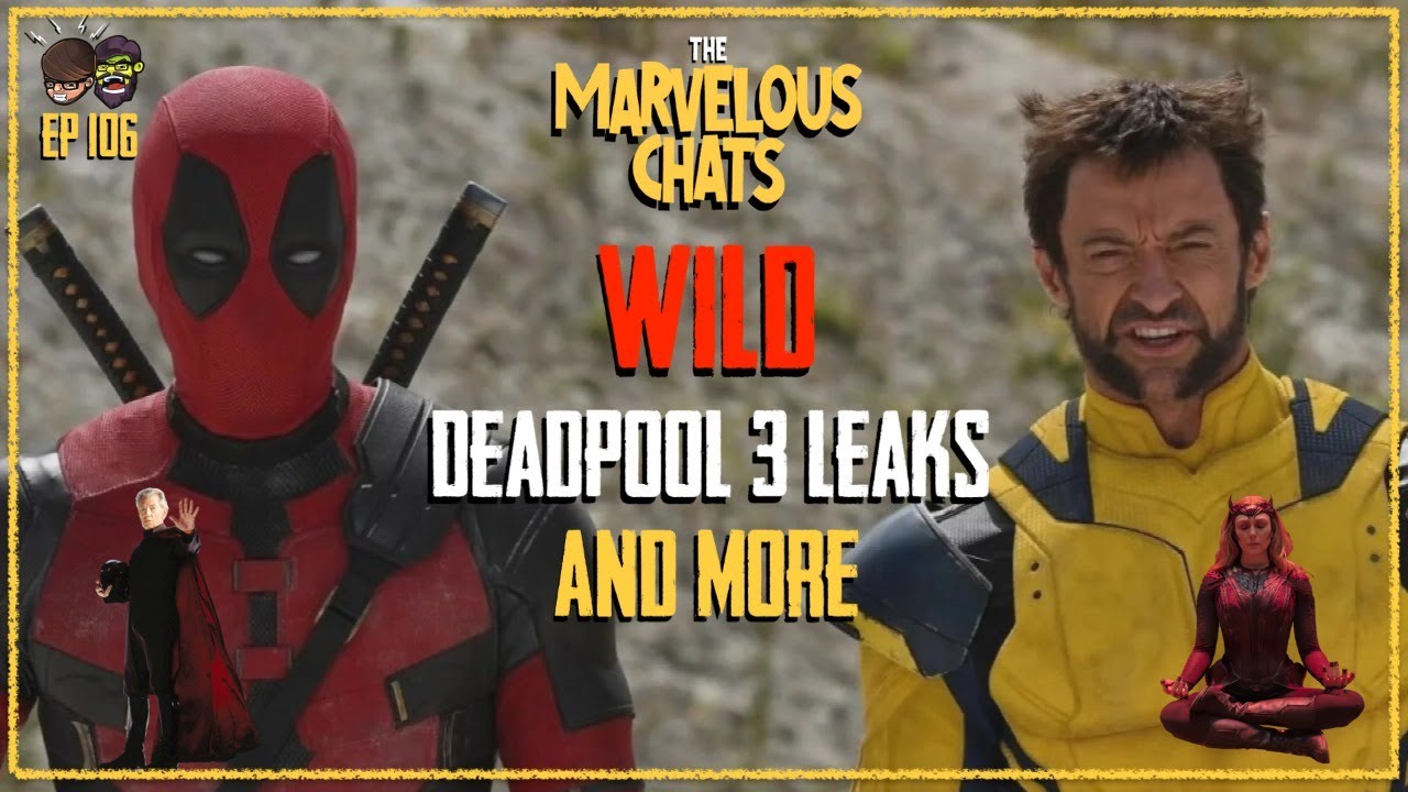 Wild Deadpool 3 Leaks and More | Marvelous Chats EP 106 - YouTube