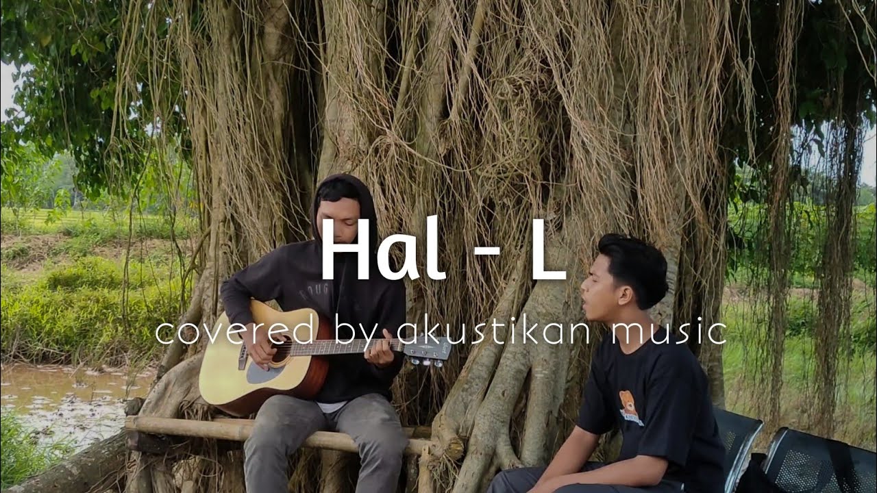 Hal - L || cover by akustikan music. - YouTube
